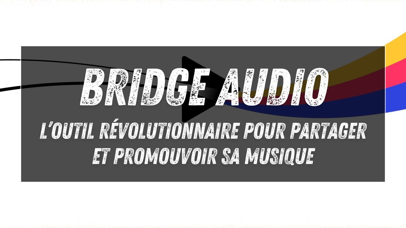 Bridge Audio : l’outil révolutionnaire pour partager et promouvoir sa ...
